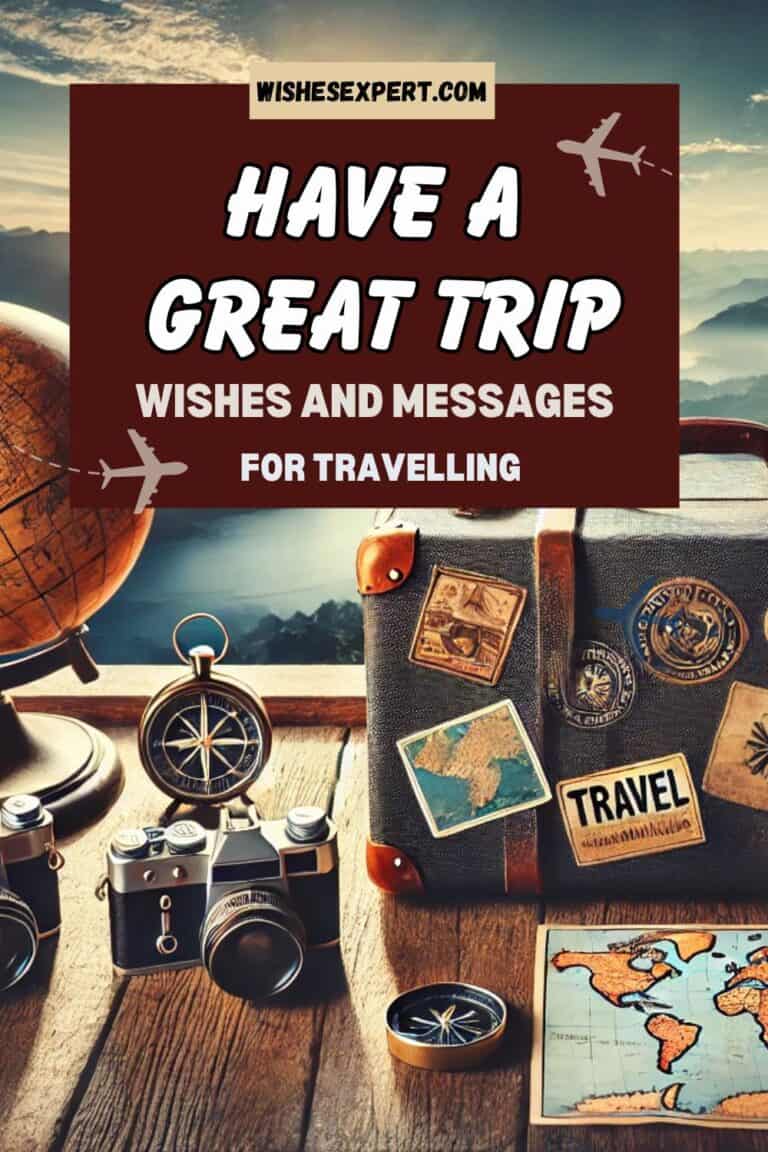 15 Best Have a Great Trip Wishes And Messages For Travelling