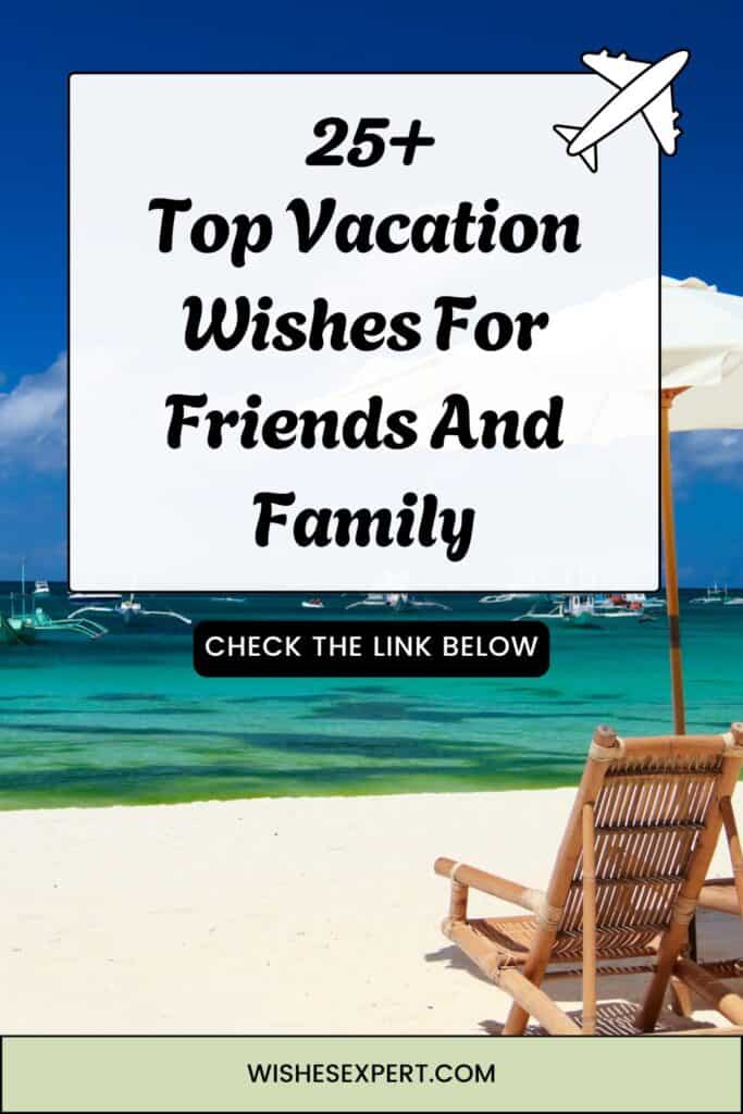 25+ Top Vacation Wishes For Friends And Family